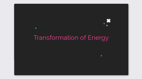 Transformation of Energy | Genially