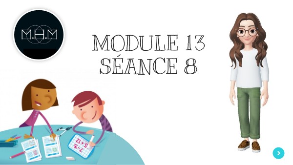 MHM Cp Module 13 séance 8 | Genially