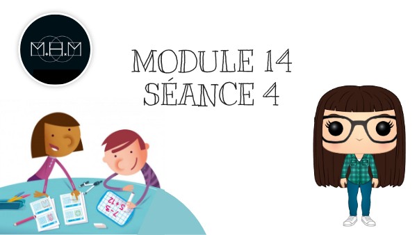 MHM Module 14 séance 4 | Genially