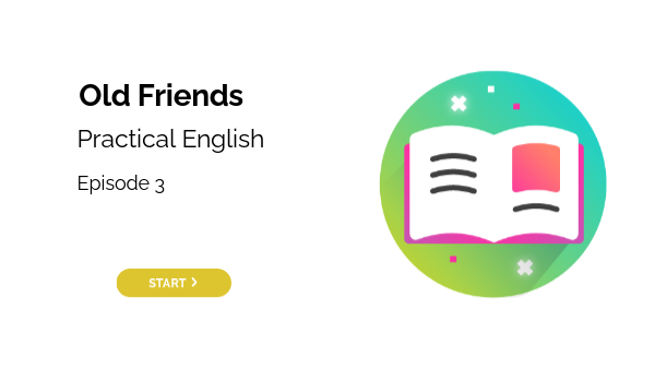 B1 Practical English 3 Old Friends dolo | Genially