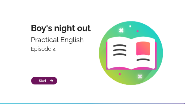 B1 Practical English episode 4 Boys' night out Dolo | Genially