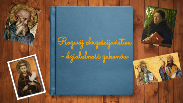 Rozwój chrześcijaństwa - działalność zakonów | Genially