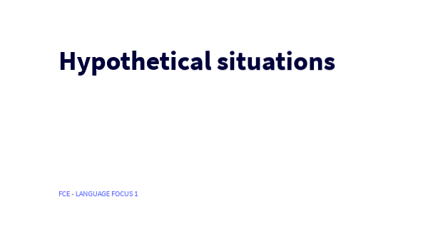 Hypothetical situations FCE | Genially
