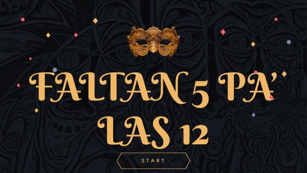 FALTAN 5 PA' LAS 12 | Genially