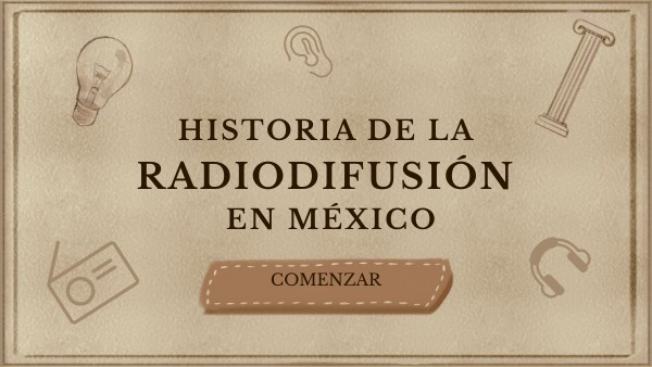 Historia de la radiodifusión en México | Genially