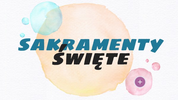 Sakramenty święte | Genially