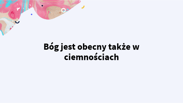 kl. 5 - Bóg jest obecny także w ciemnościach