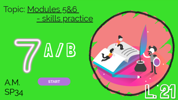 7AB - Modules 5&6 - Skills Practice | Genially