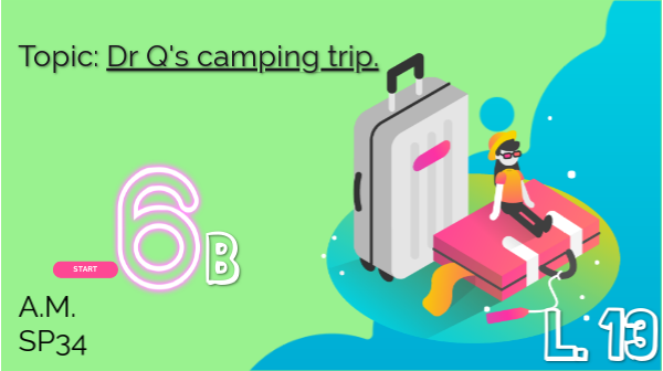 6B - The Camping Trip | Genially