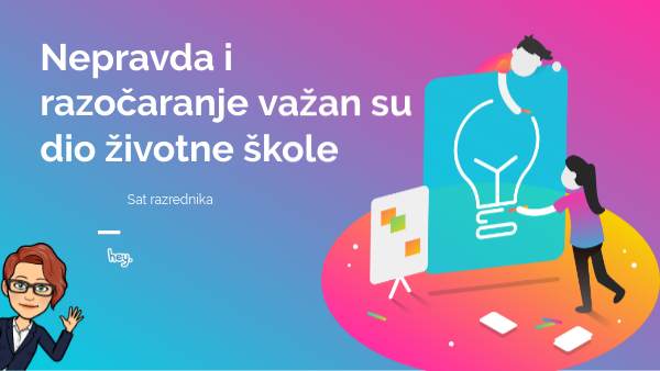SAT RAZREDNIKA, Nepravda i razočaranje važan su dio životne škole ...