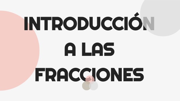 18/11/21 Mate Introducción a las fracciones | Genially