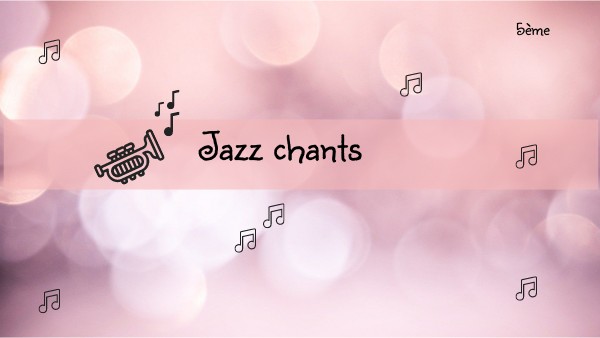 5eme Jazz chants | Genially
