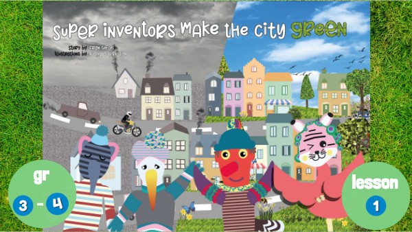 Gr 3-4 Super Inventors make the city green lesson 1