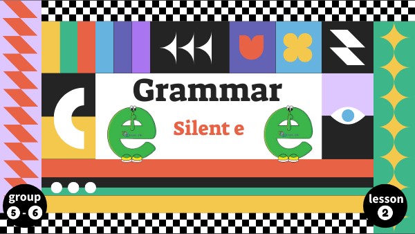 5-6 Grammar, L2, Silent E