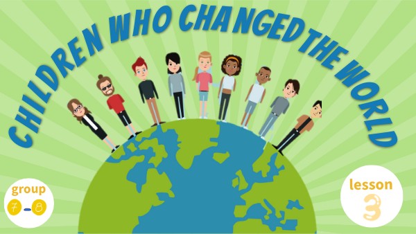 Gr 7-8 Children who changed the world Scavenger hunt, lesson 3