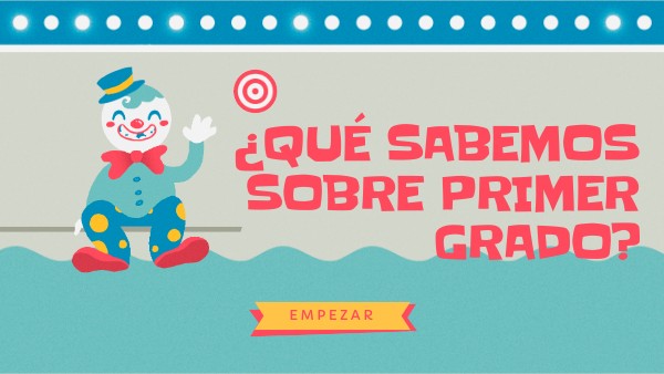 ¿QUÉ SABEMOS SOBRE PRIMER GRADO? | Genially