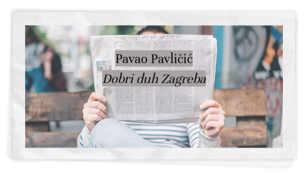 Pavao Pavličić, "Dobri duh Zagreba" | Genially