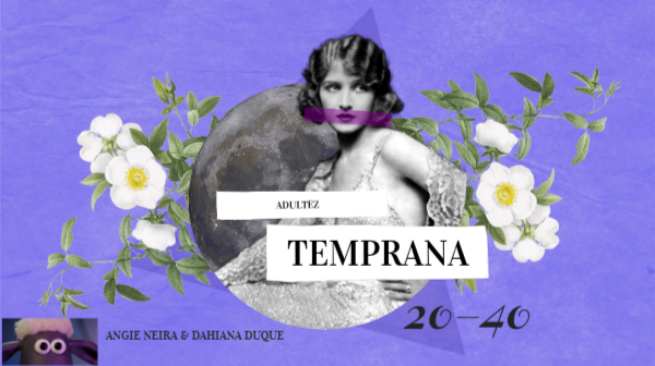 Adultez temprana, Angie Neira y Dayanna duque posada | Genially