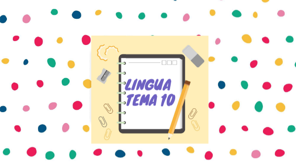 LINGUA TEMA 10 | Genially