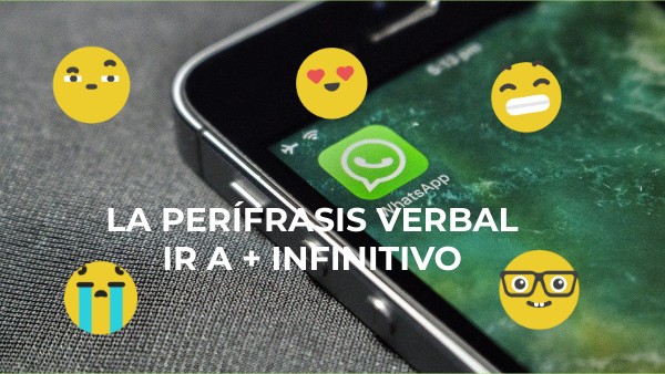 PERÍFRASIS VERBAL IR A + INFINITIVO | Genially