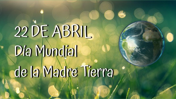 22 de Abril Día de la Tierra