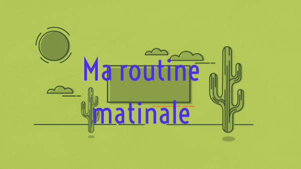 la routine matinale