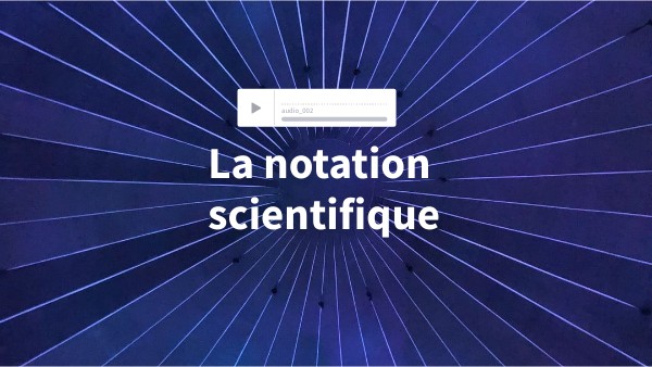 Notation scientifique | Genially