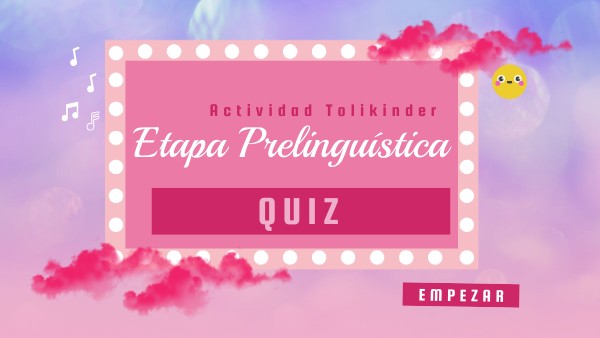 QUIZ ETAPA PRELINGUISTICA | Genially