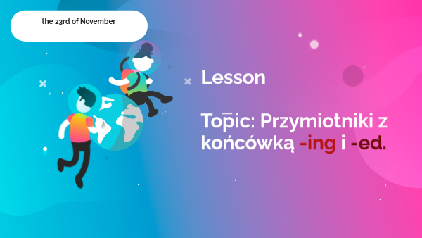 KL. 7 - przymiotniki -ing, -ed. | Genially