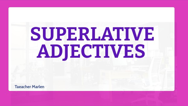 SUPERLATIVES ADJECTIVES | Genially