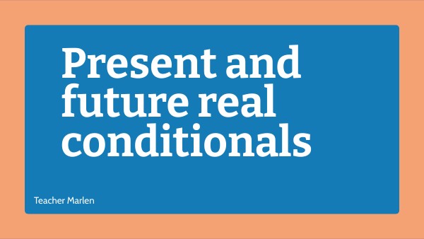 Present and future real conditionals_ 3RD LEVEL