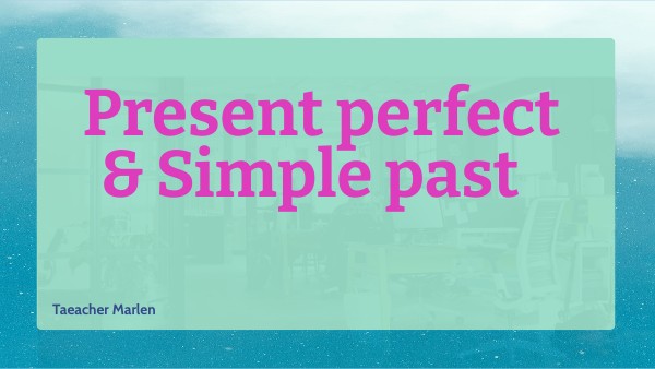Present perfect & Simple past