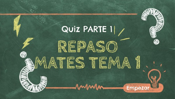 QUIZ PARTE 1 TEMA 1 MATE | Genially