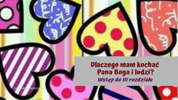 Dlaczego mam kochać bliskiego