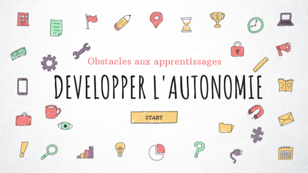Obstacles aux apprentissage - L'Autonomie | Genially