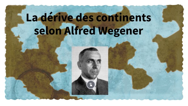 Wegener et la dérive des continents | Genially