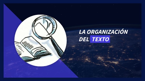 LA ORGANIZACIÓN DEL TEXTO | Genially