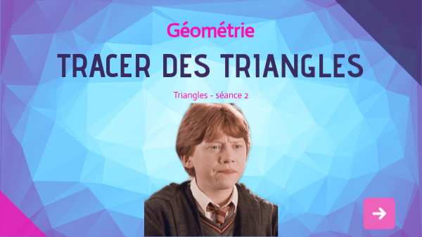 Triangles - Séance 2 | Genially