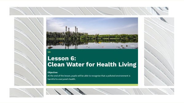 G6 Lesson 6: Clean Water for Health Living | Genially