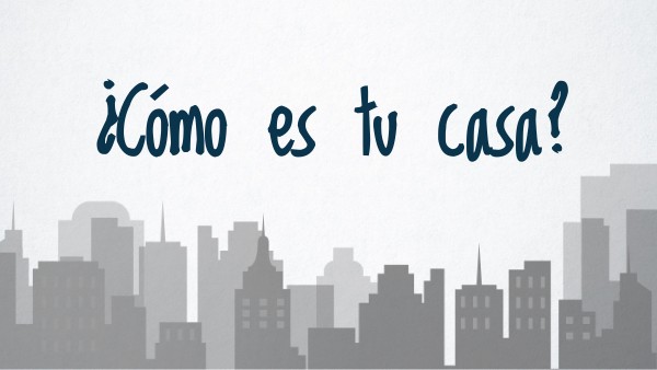 ¿Cómo es tu casa? | Genially