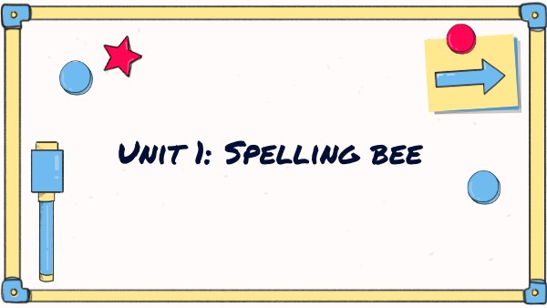 Unit 1 6e: Spelling Bee