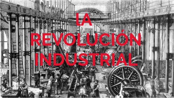LA REVOLUCIÓN INDUSTRIAL