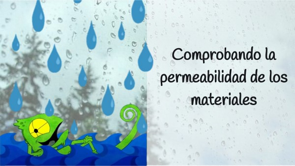 Comprobando la permeabilidad de los materiales | Genially