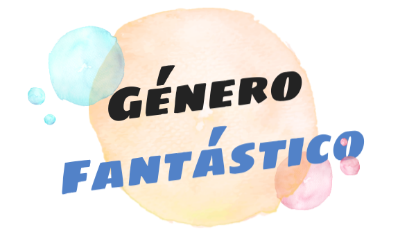 Género Fantástico - Literatura 3er año | Genially
