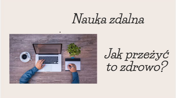Nauka zdalna - jak przeżyć to zdrowo? | Genially
