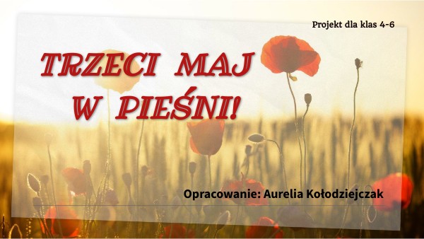 TRZECI MAJ w pieśni 4-6 | Genially