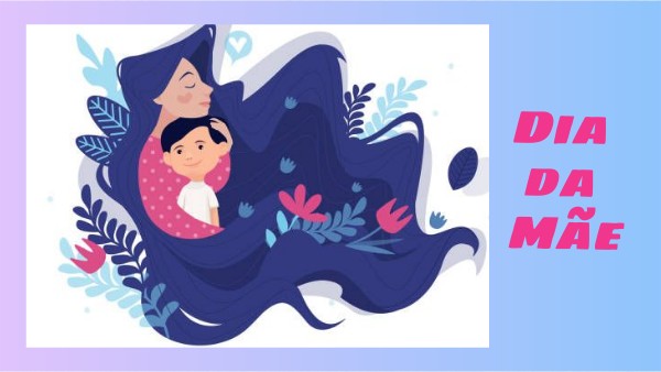 Celebrando o Dia da Mãe