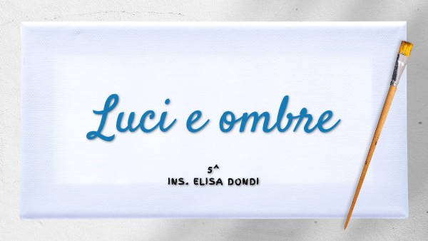 LUCI E OMBRE | Genially
