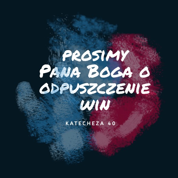 Prosimy Pana Boga o odpuszczenie naszych win | Genially