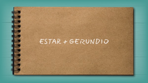 ESTAR + GERUNDIO | Genially